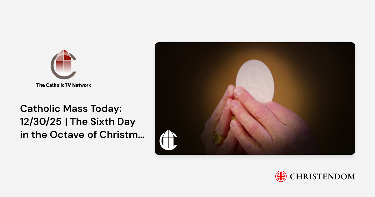 Catholic Mass Today: 12/30/25 | The Sixth Day in the Octave of ...
