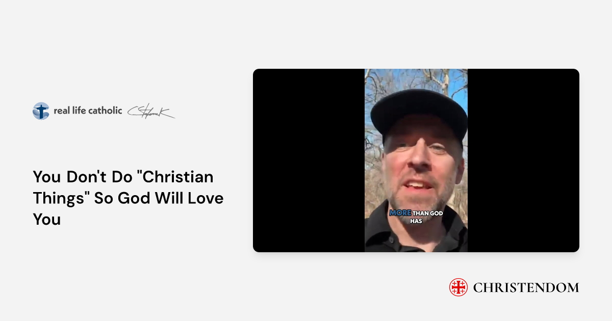 You Don't Do "Christian Things" So God Will Love You - Chris Stefanick ...