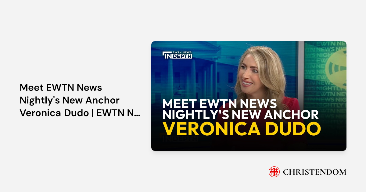 Meet EWTN News Nightly's New Anchor Veronica Dudo | EWTN News In Depth ...