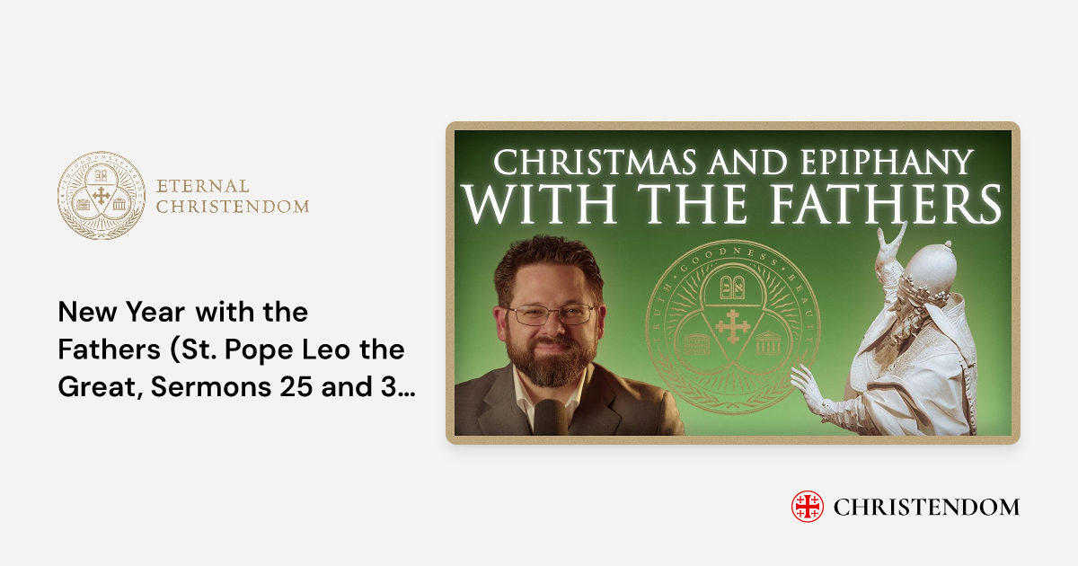 New Year with the Fathers (St. Pope Leo the Great, Sermons 25 and 35 ...