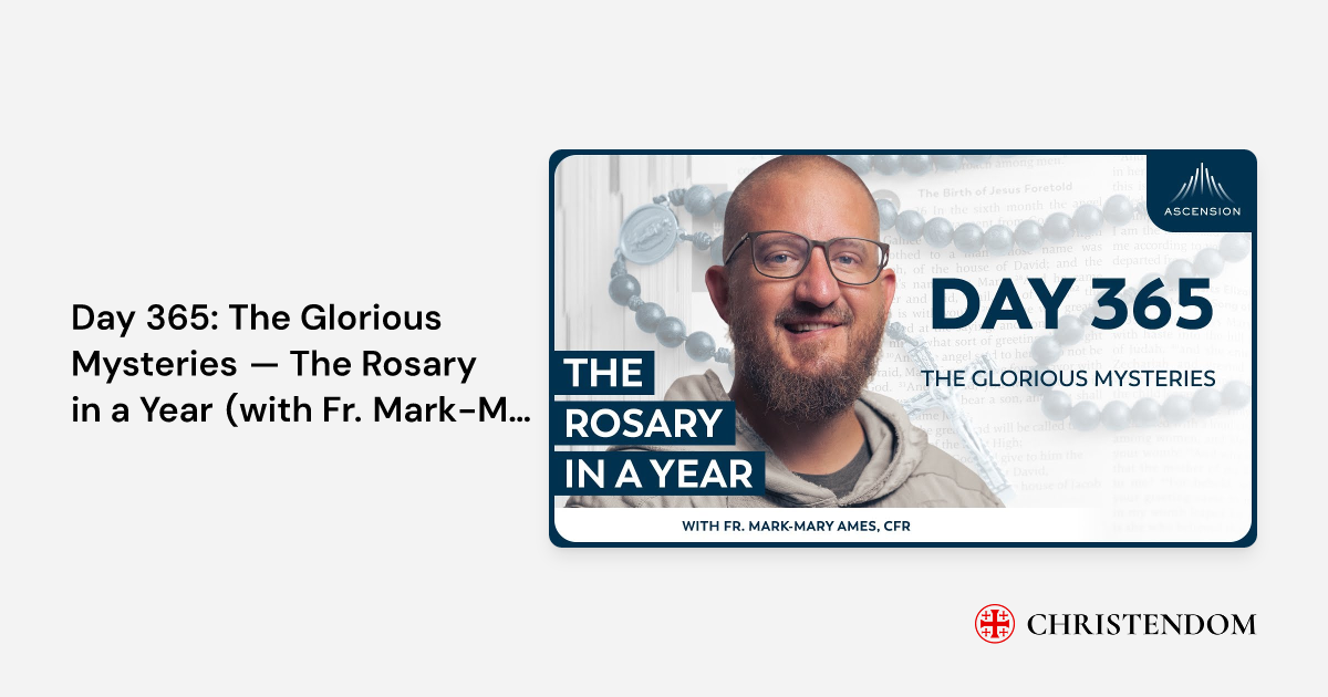 Day 365: The Glorious Mysteries — The Rosary in a Year (with Fr. Mark ...