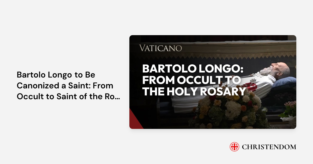 Bartolo Longo to Be Canonized a Saint: From Occult to Saint of the ...