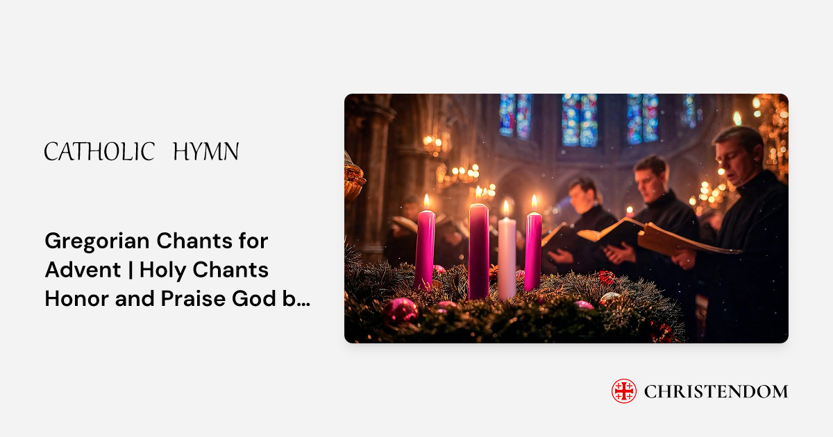 Gregorian Chants for Advent | Holy Chants Honor and Praise God by ...