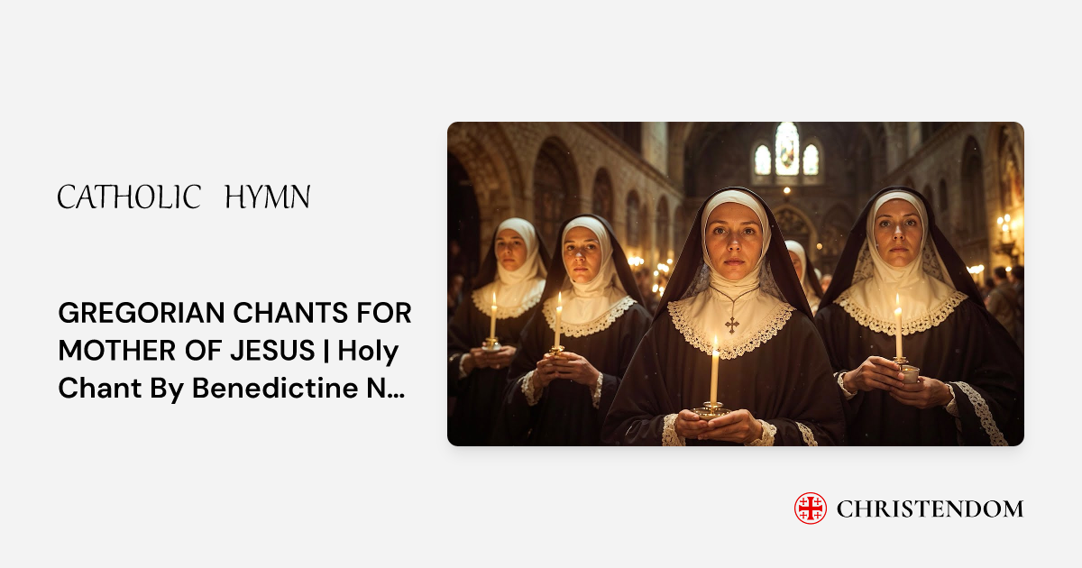 GREGORIAN CHANTS FOR MOTHER OF JESUS | Holy Chant By Benedictine Nuns ...