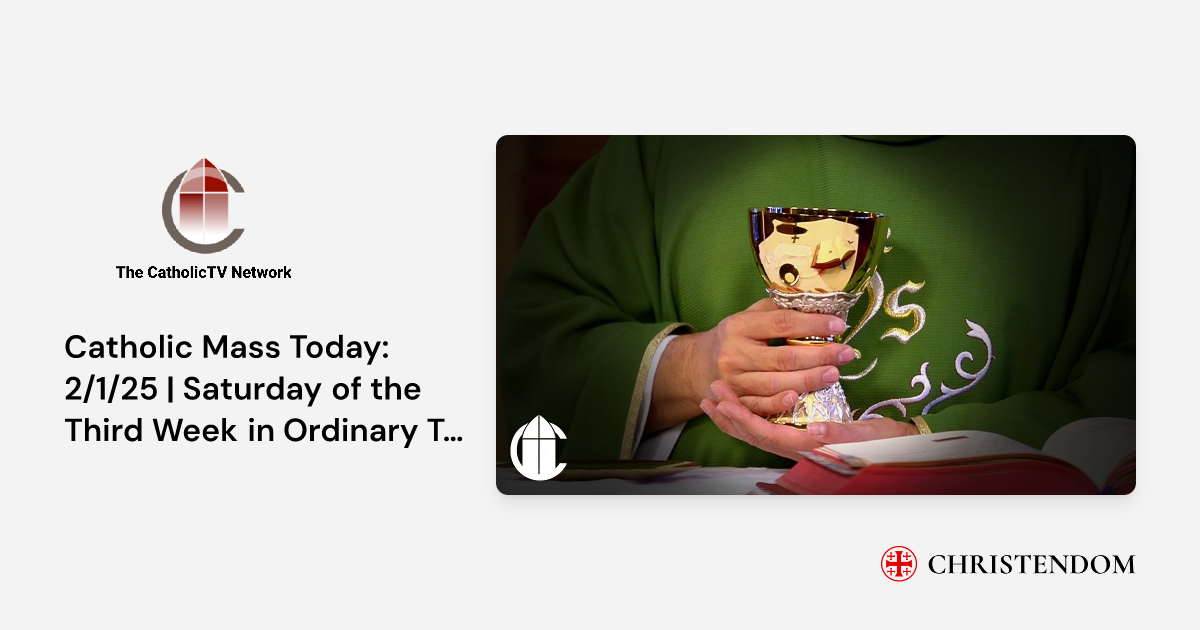 Catholic Mass Today: 2/1/25 | Saturday of the Third Week in Ordinary ...