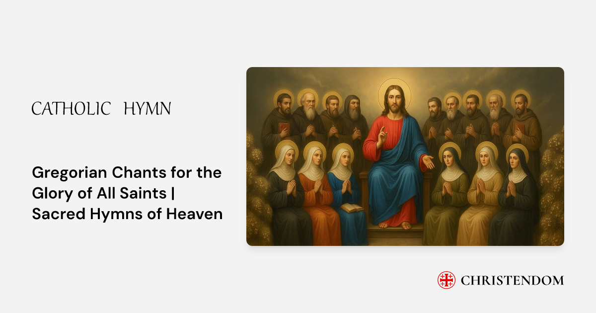 Gregorian Chants for the Glory of All Saints | Sacred Hymns of Heaven ...