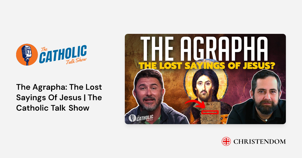 The Agrapha: The Lost Sayings Of Jesus | The Catholic Talk Show - The ...