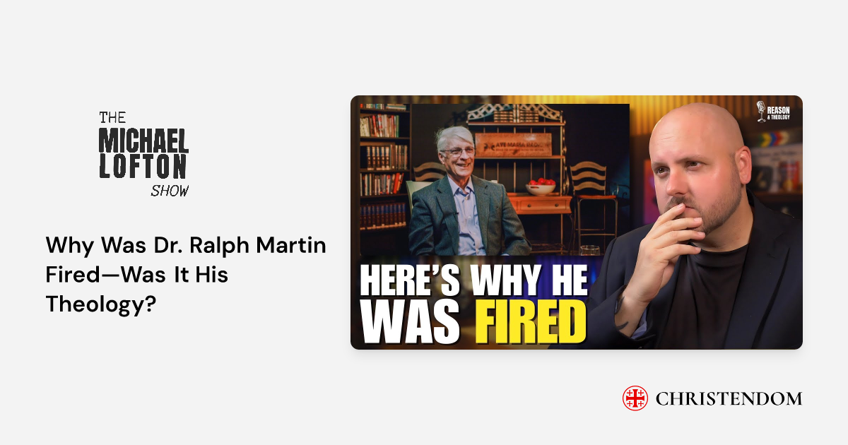 Why Was Dr. Ralph Martin Fired—Was It His Theology? - Reason & Theology ...