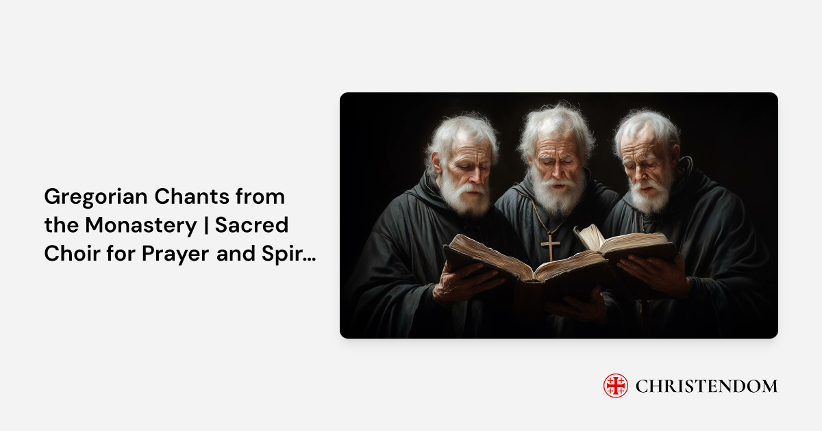 Gregorian Chants from the Monastery | Sacred Choir for Prayer and ...