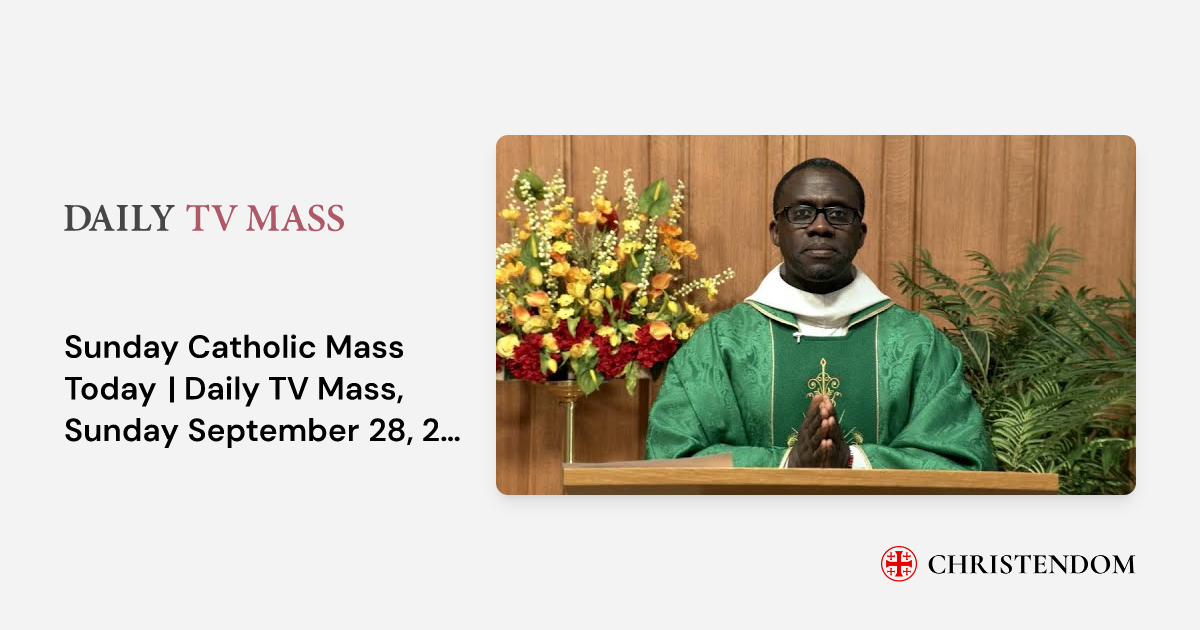 Sunday Catholic Mass Today | Daily TV Mass, Sunday September 28, 2025 ...