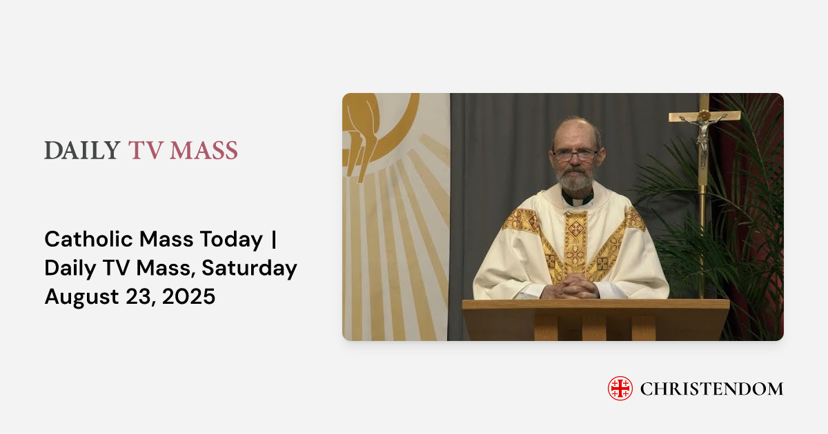 Catholic Mass Today | Daily TV Mass, Saturday August 23, 2025 - Daily ...