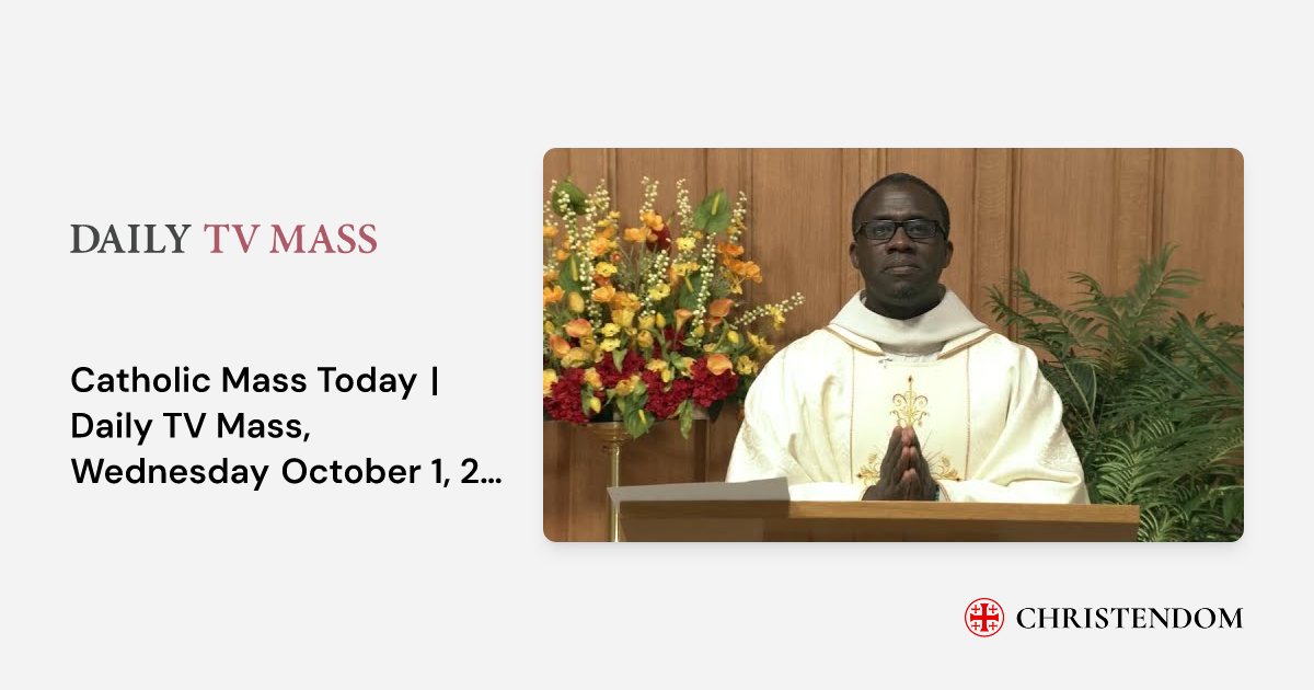 Catholic Mass Today | Daily TV Mass, Wednesday October 1, 2025 - Daily ...