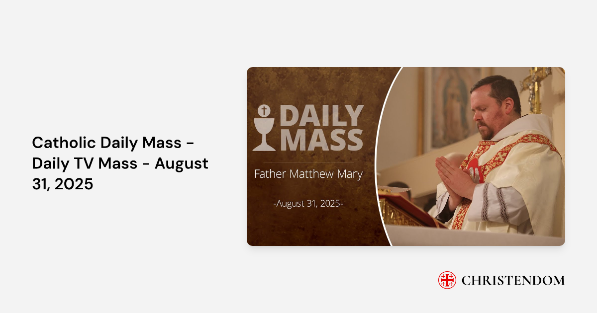 Catholic Daily Mass - Daily TV Mass - August 31, 2025 - EWTN | Christendom