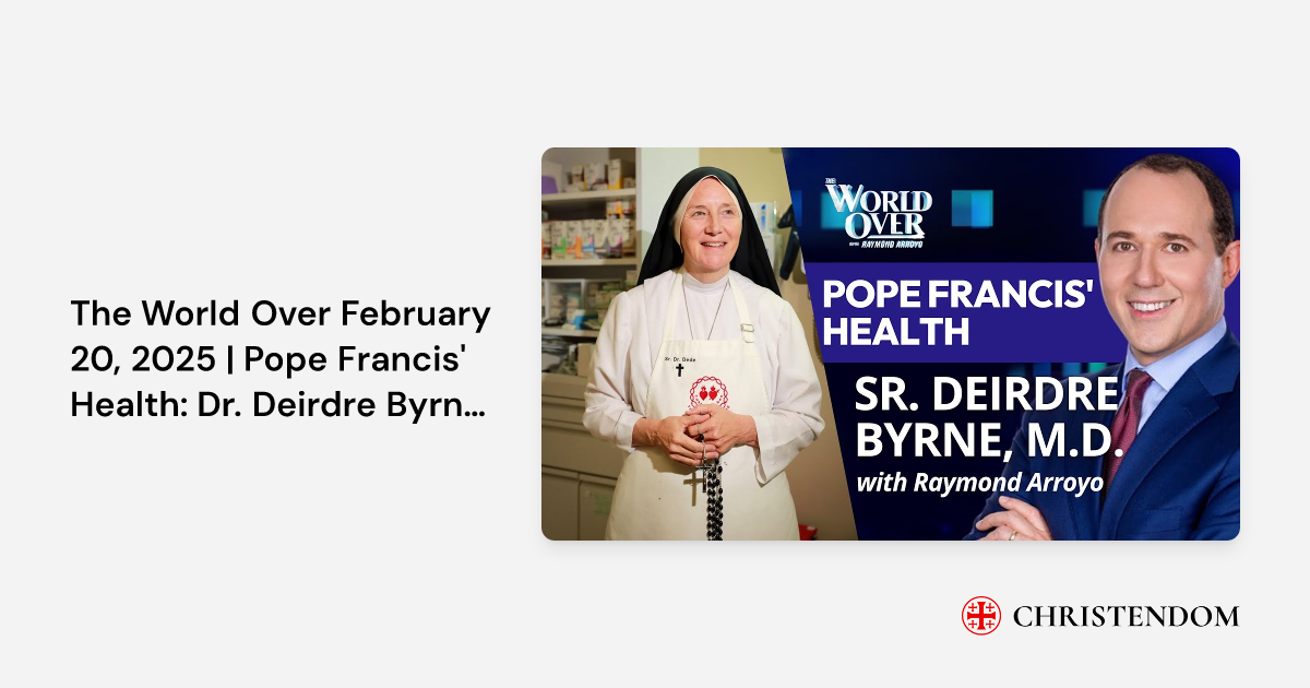 The World Over February 20, 2025 | Pope Francis' Health: Dr. Deirdre ...