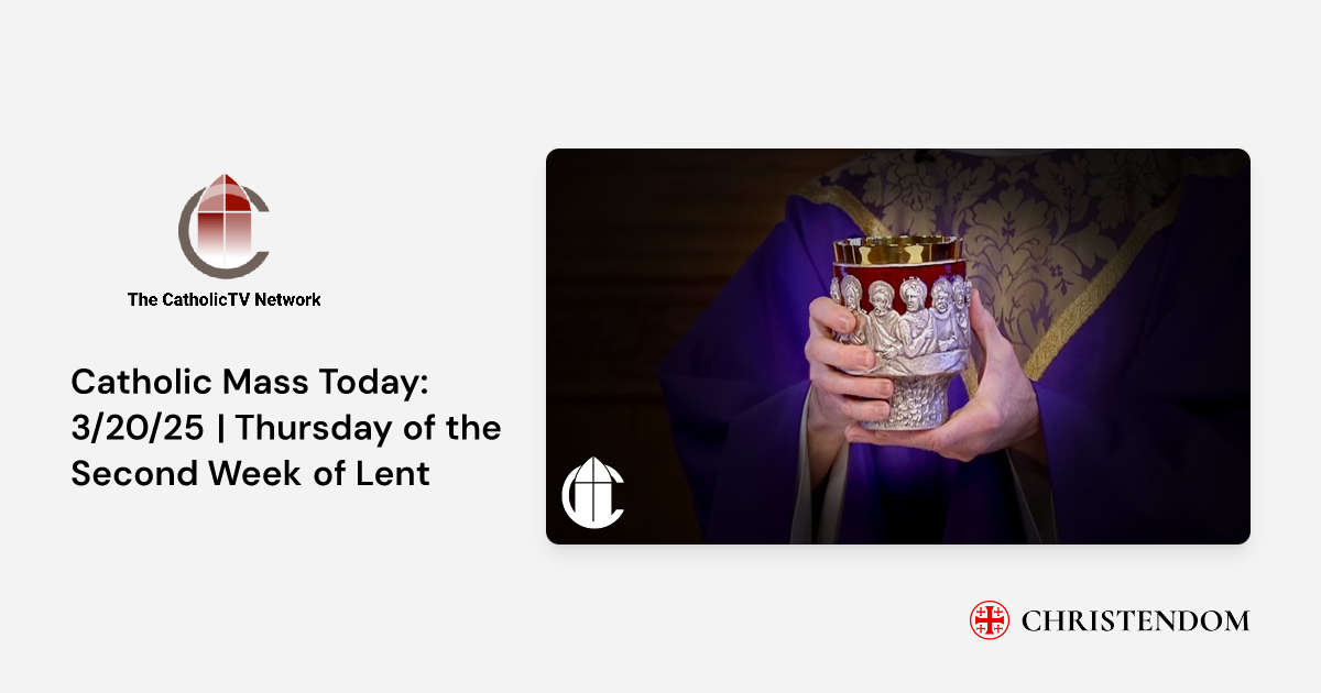 Catholic Mass Today: 3/20/25 | Thursday of the Second Week of Lent ...
