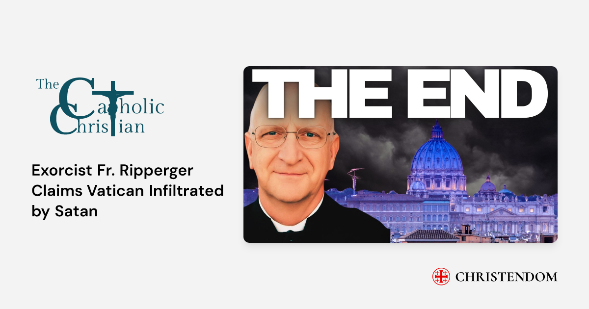 Exorcist Fr. Ripperger Claims Vatican Infiltrated by Satan - Catholic ...
